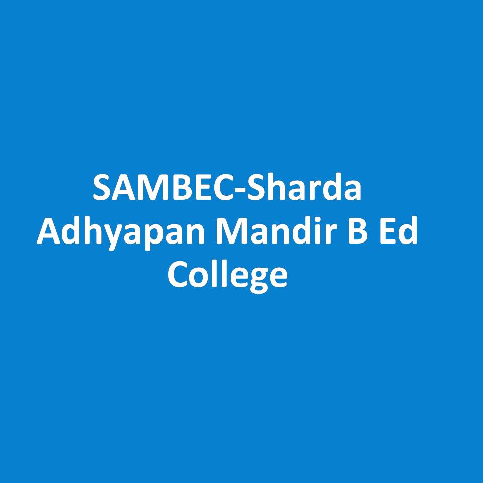 SAMBEC-Sharda Adhyapan Mandir B Ed College