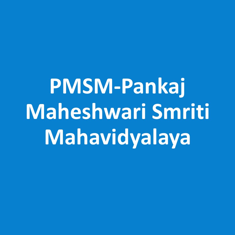PMSM-Pankaj Maheshwari Smriti Mahavidyalaya