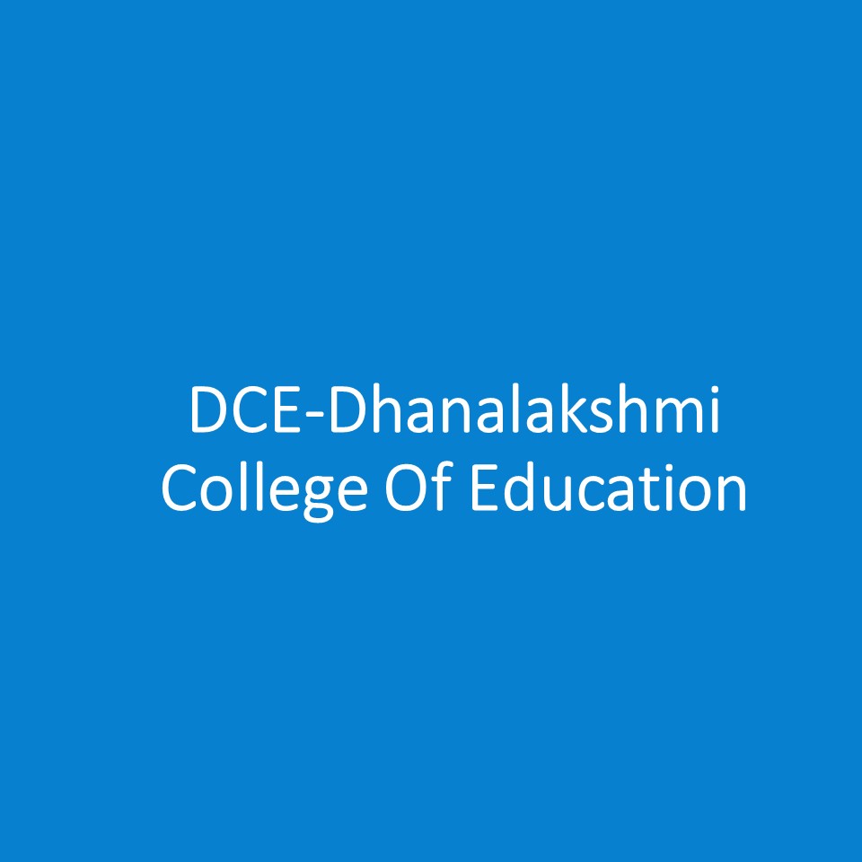 DCE-Dhanalakshmi College Of Education