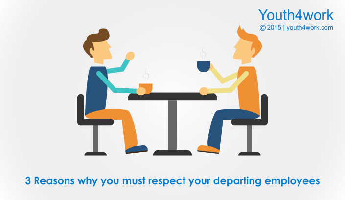 Work Ethics - 3 Reasons why you must respect your departing employees Blog